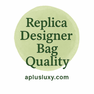 8 Must-Know Terms in Replica Designer Bag Listings - aplusluxy.com